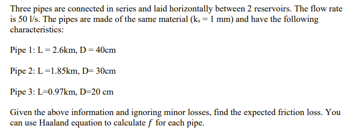 Solved Three pipes are connected in series and laid | Chegg.com