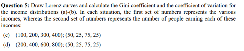 Solved Question 5: Draw Lorenz curves and calculate the Gini | Chegg.com