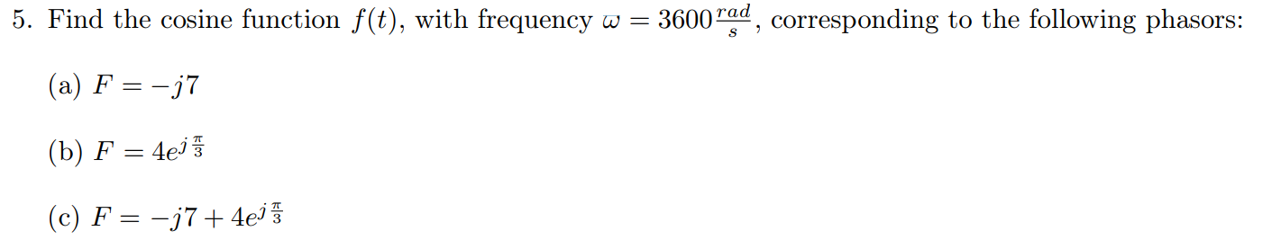 Solved 5. Find the cosine function f(t), with frequency w = | Chegg.com