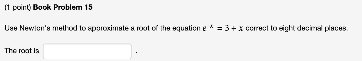 Solved Use Newtons Method To Approximate A Root Of The