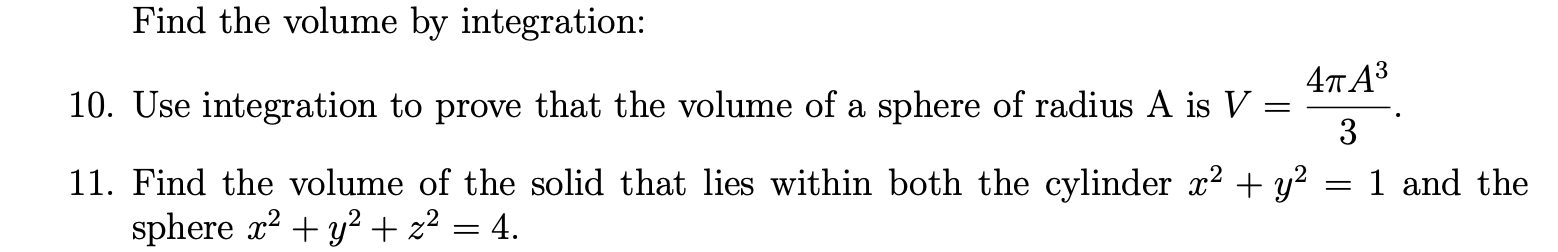 Solved = Find the volume by integration: 4πΑ3 10. Use | Chegg.com