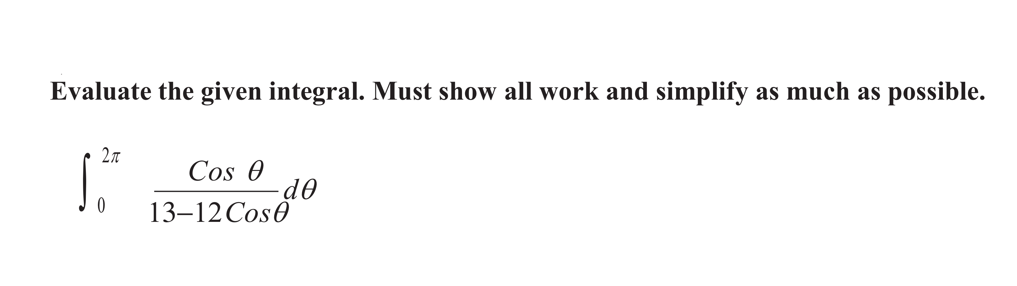 Solved Evaluate the given integral. Must show all work and | Chegg.com