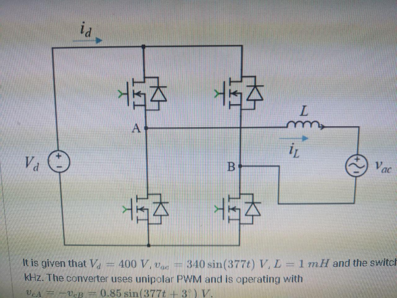 Solved It is given that Vd=400 V,vωc=340sin(377t)V,L=1mH and | Chegg.com