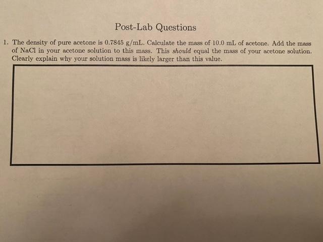 Solved Post-Lab Questions 1. The density of pure acetone is | Chegg.com Solved Post-Lab Questions 1. The density of pure acetone is | Chegg.com