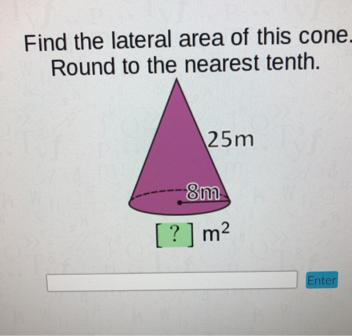 Solved Find the lateral area of this cone. Round to the | Chegg.com