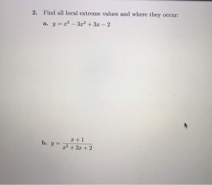 Solved Find all local extreme values and where they occur: | Chegg.com