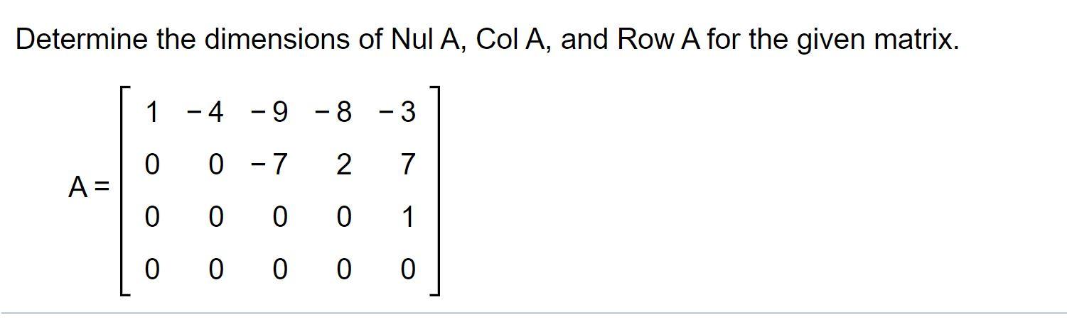 Solved Determine the dimensions of Nul A, Col A, and Row A | Chegg.com