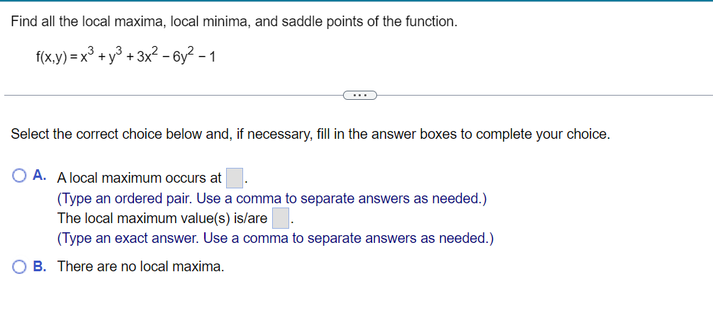 Solved Find all the local maxima, local minima, and saddle | Chegg.com