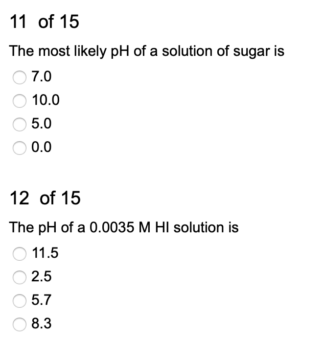 Solved 11 of 15 The most likely pH of a solution of sugar is | Chegg.com