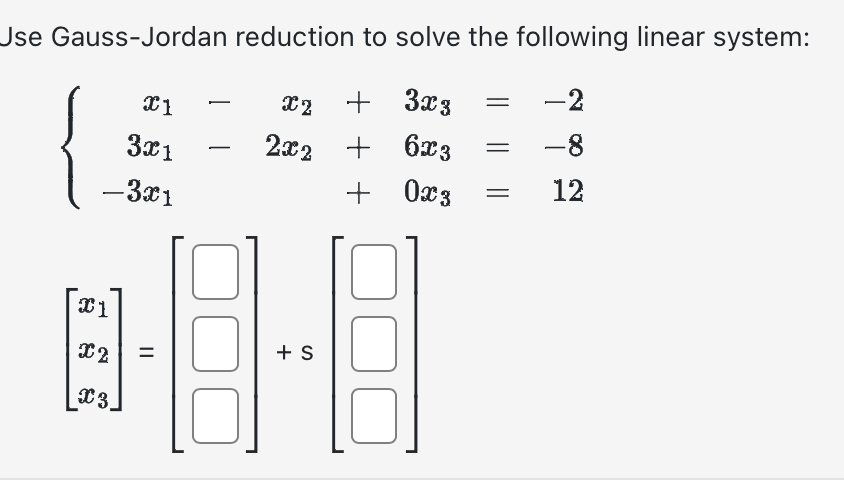Solved Jse Gauss-Jordan reduction to solve the following | Chegg.com
