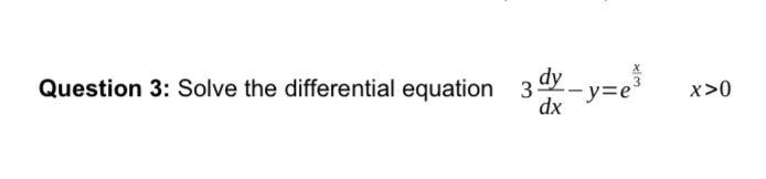 Solved Question 3: Solve the differential equation 3 dy - | Chegg.com