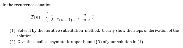 Solved In the recurrence equation, n=1 1 2-T(n-1)+1 n >1 (1) | Chegg.com