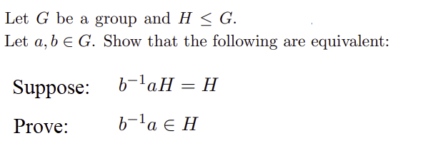 Solved Let G be a group and H≤G. Let a,b∈G. Show that the | Chegg.com