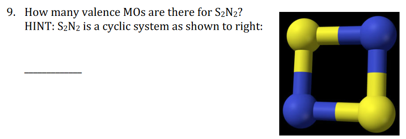 Solved 9. How many valence MOs are there for S2N2? HINT: | Chegg.com
