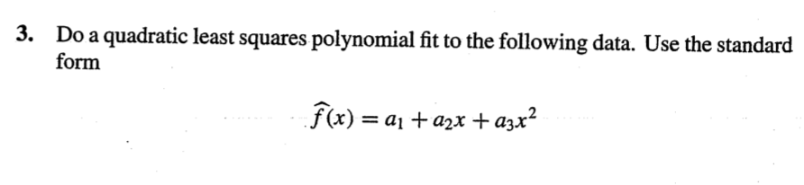 Solved 3. Do a quadratic least squares polynomial fit to the | Chegg.com