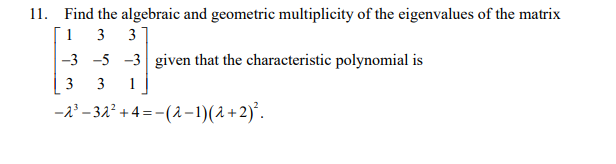 Solved 11. Find the algebraic and geometric multiplicity of | Chegg.com