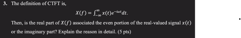 Solved 3. The definition of CTFT is, X(f)=∫−∞∞x(t)e−iωtdt | Chegg.com