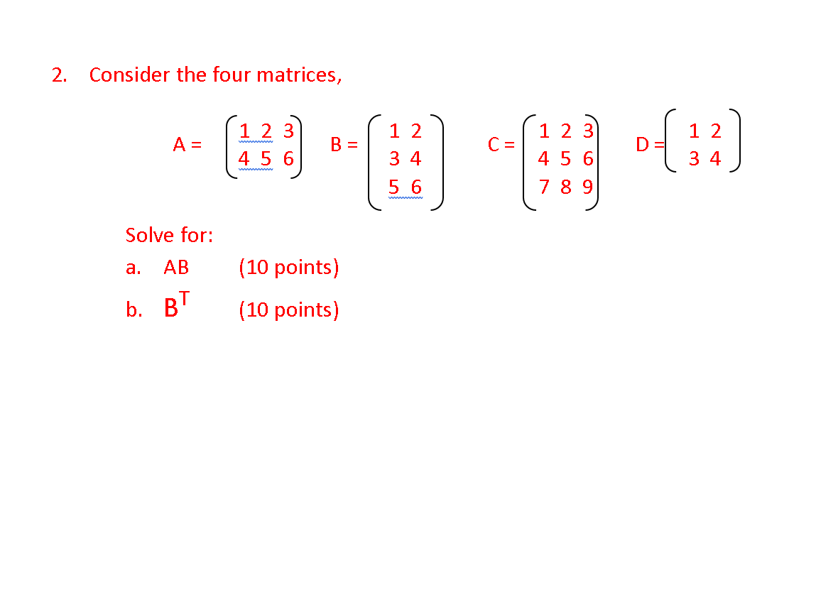 Solved 2. Consider the four matrices, 1 2 A= 1 2 3 4 5 6 B = | Chegg.com