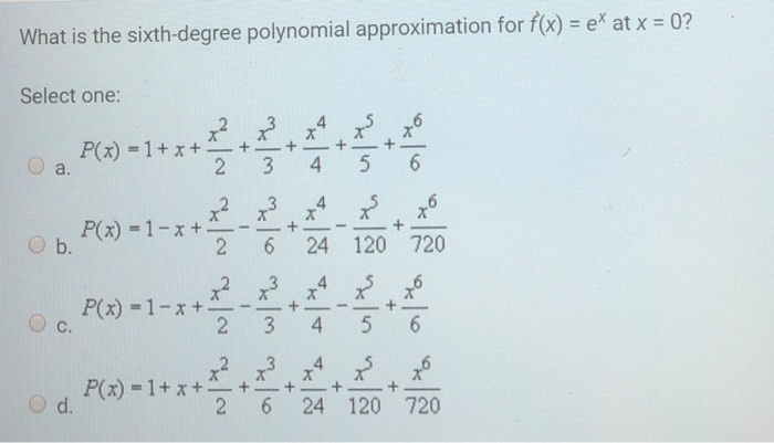 Solved What is the sixth-degree polynomial approximation for | Chegg.com