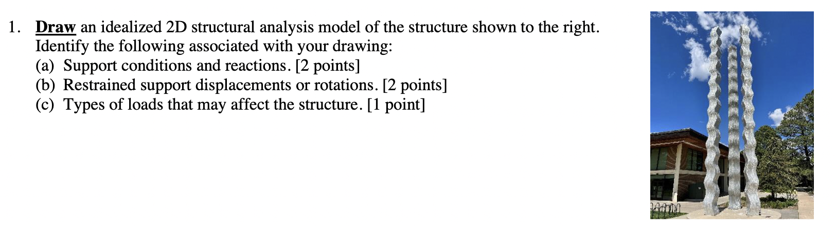 Solved 1. Draw an idealized 2D structural analysis model of | Chegg.com