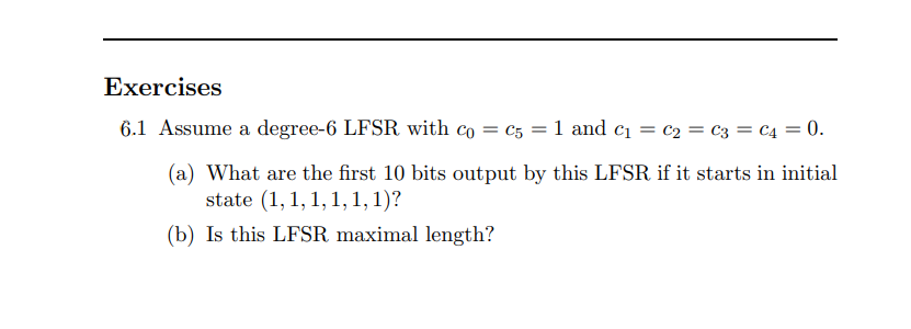 Solved Assume a degree-6 LFSR with c0 = c5 = 1 and c1 = c2 = | Chegg.com