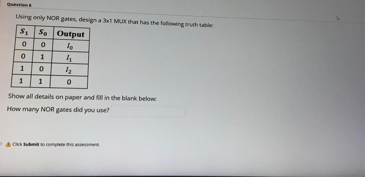Solved Question 6 Using only NOR gates, design a 3x1 MUX | Chegg.com