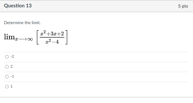 Solved Question 13 5 pts Determine the limit. limx- 22+3x+2 | Chegg.com