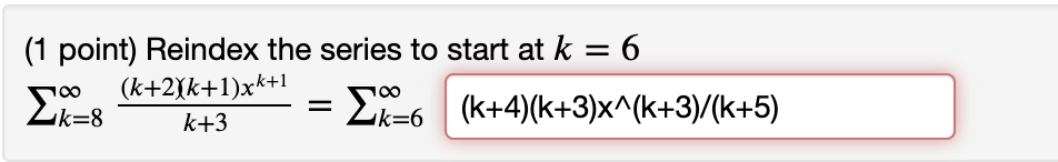 Solved (1 point) Reindex the series to start at k = 6 | Chegg.com