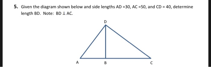 Solved 5. Given the diagram shown below and side lengths AD | Chegg.com