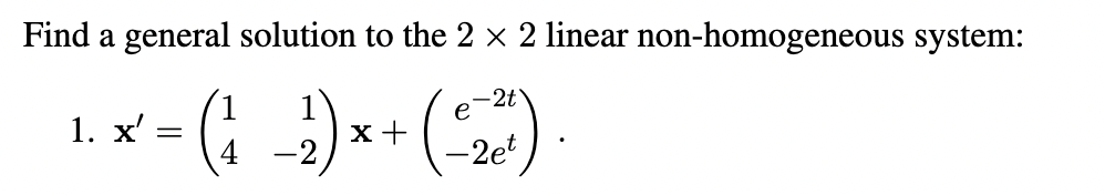 Solved Find a general solution to the 2×2 ﻿linear | Chegg.com