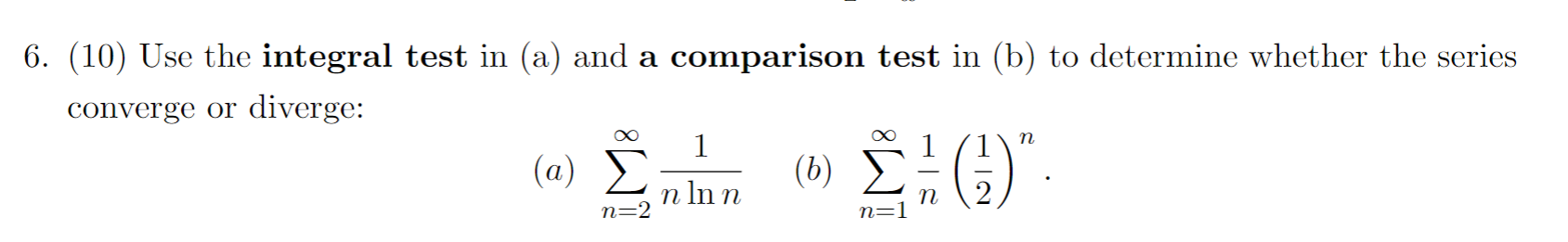 Solved 6. (10) Use the integral test in (a) and a comparison | Chegg.com Solved 6. (10) Use the integral test in (a) and a comparison | Chegg.com