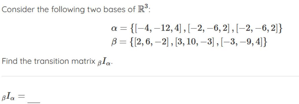 Solved Consider the following two bases of R3 | Chegg.com