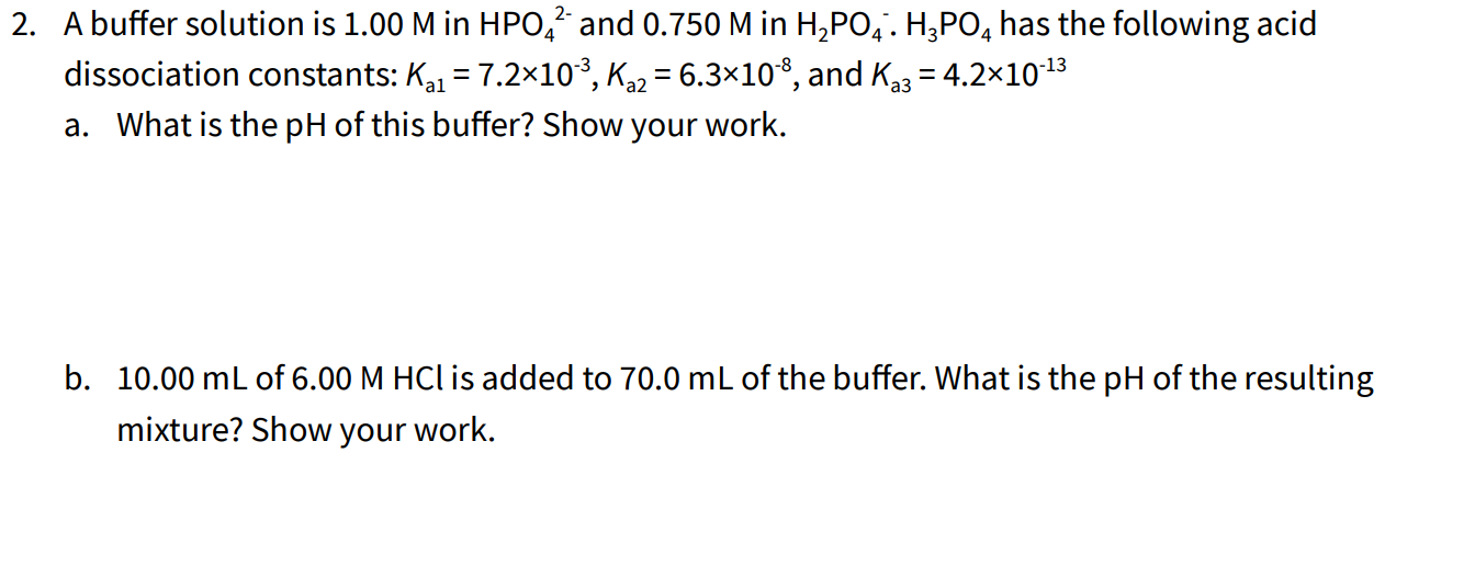 Solved 2. A buffer solution is 1.00M in HPO42− and 0.750M in | Chegg.com