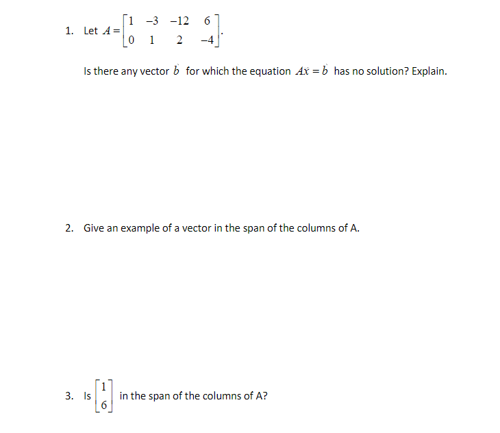 Solved Let A=[1-3-126012-4].Is there any vector b ﻿for which | Chegg.com