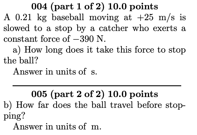 Solved 004 (part 1 of 2) 10.0 points A 0.21 kg baseball | Chegg.com