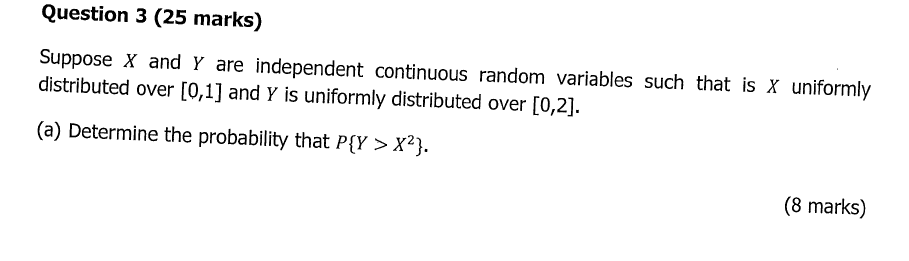 Solved Question 3 (25 marks) Suppose X and Y are independent | Chegg.com