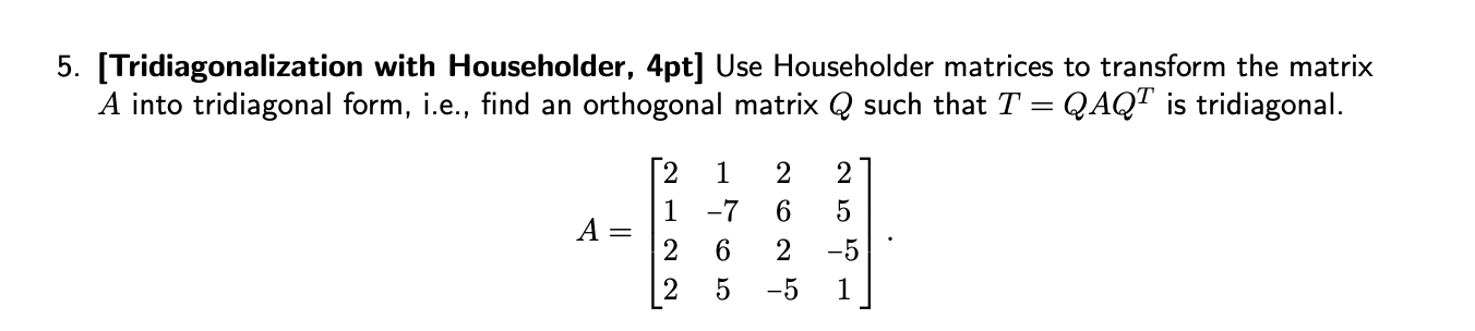 Solved 5. (Tridiagonalization with Householder, 4pt] Use | Chegg.com