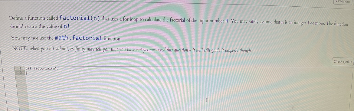 Solved Define a function called factorial (n) that uses a | Chegg.com