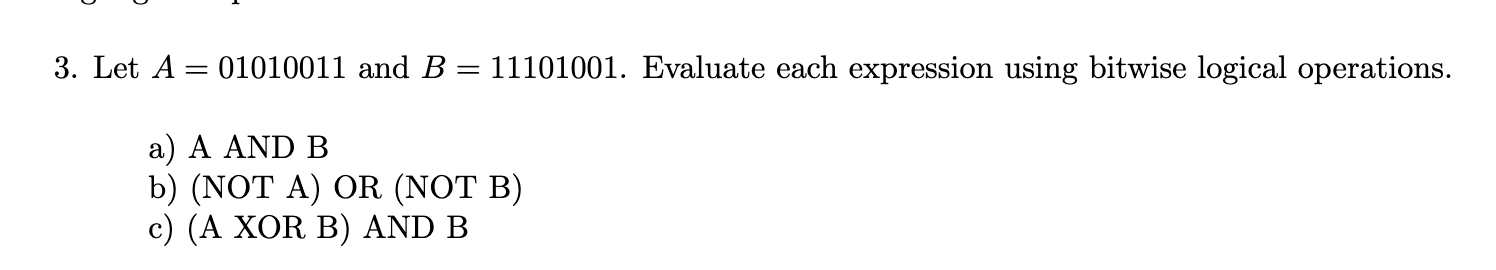 Solved 3. Let A 01010011 and B = 11101001. Evaluate each | Chegg.com