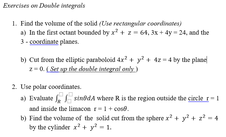 Solved Exercises on Double integrals 1. Find the volume of | Chegg.com