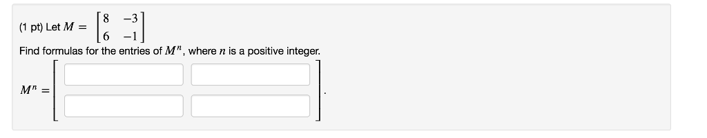 Solved Find formulas for the entries of Mn, where n is a | Chegg.com