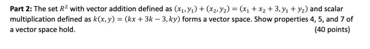 Solved Part 2: The set R2 with vector addition defined as | Chegg.com