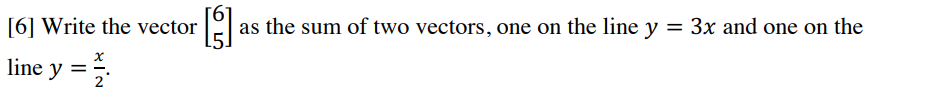 Solved [6] Write the vector [65] as the sum of two vectors, | Chegg.com