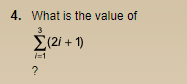 Solved What is the value ofWhat is the value of∑i=13(2i+1)? | Chegg.com