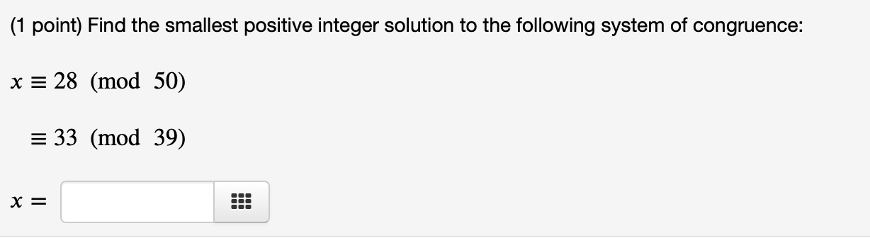 Solved (1 point) Find the smallest positive integer solution | Chegg.com