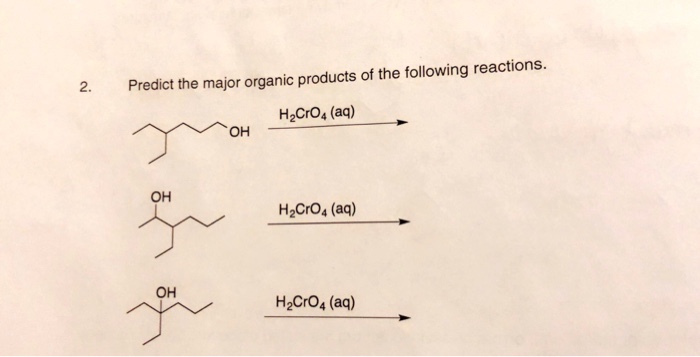 Solved 2. Predict the major organic products of the | Chegg.com