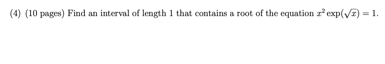 Solved (4) (10 pages) Find an interval of length 1 that | Chegg.com