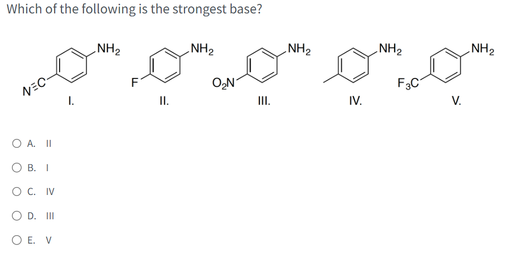 Solved Which of the following is the strongest base? I. II. | Chegg.com