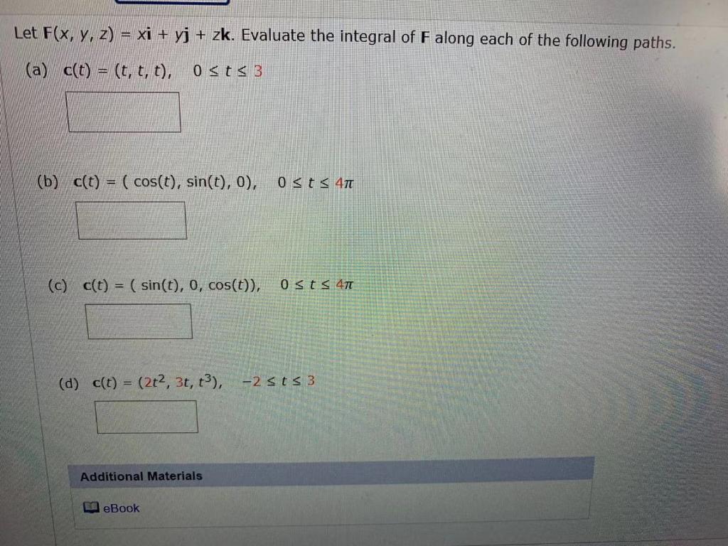 Solved Let F(x, y, z) = xi + yj + zk. Evaluate the integral | Chegg.com