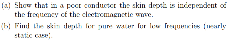 Solved +1 (a) Show that in a poor conductor the skin depth | Chegg.com